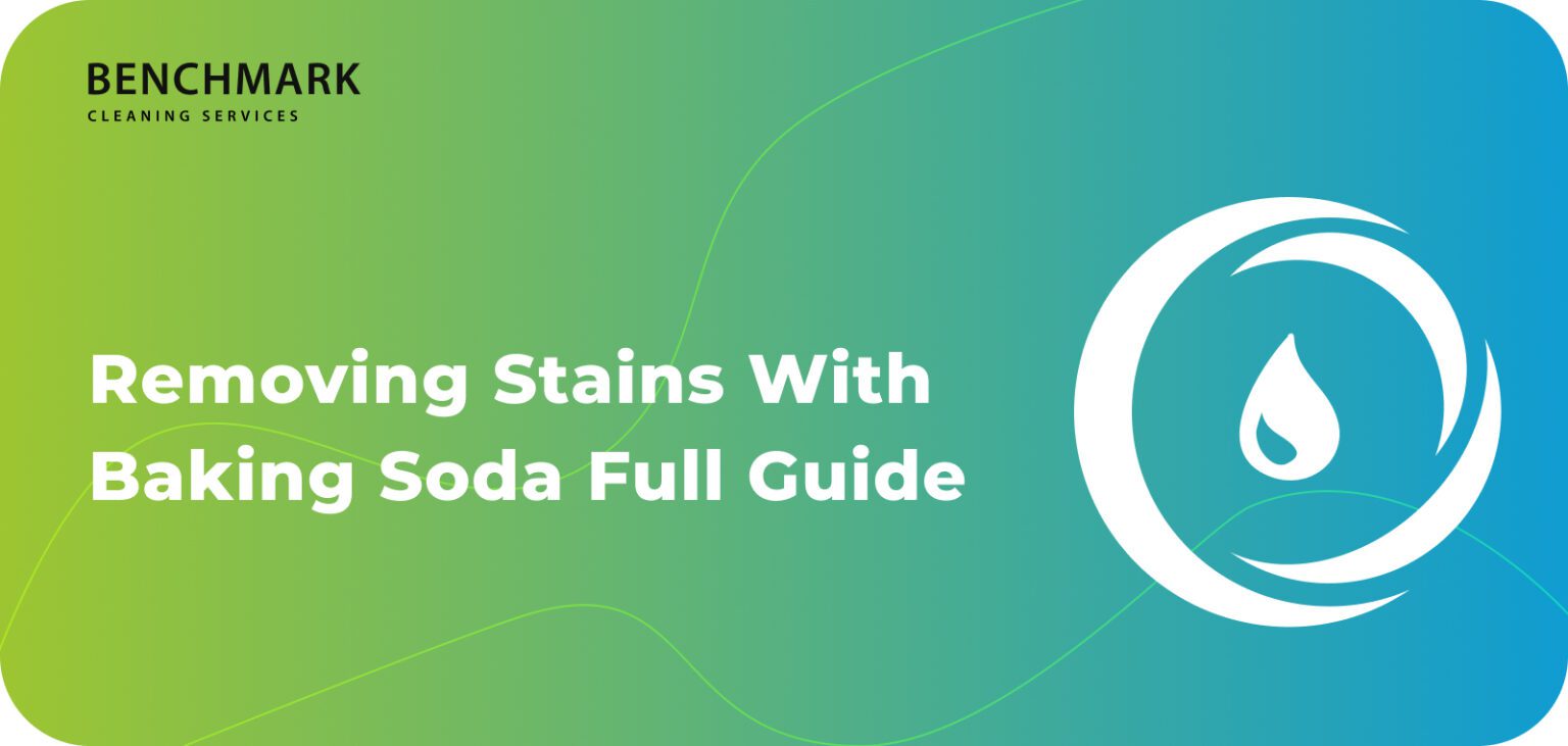 Removing Stains With Baking Soda Full Guide - Benchmark Cleaning